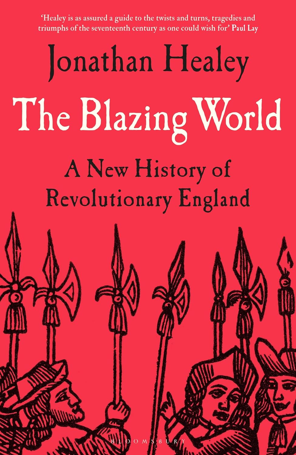 THE BLAZING WORLD: A NEW HISTORY OF REVOLUTIONARY ENGLAND, Jonathan ...
