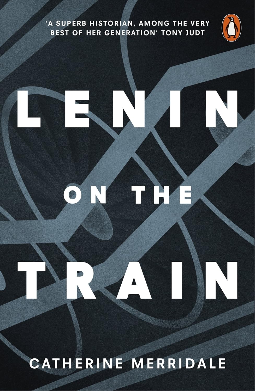 Lenin Shouted In His Sleep: LENIN ON THE TRAIN, Catherine Merridale ...